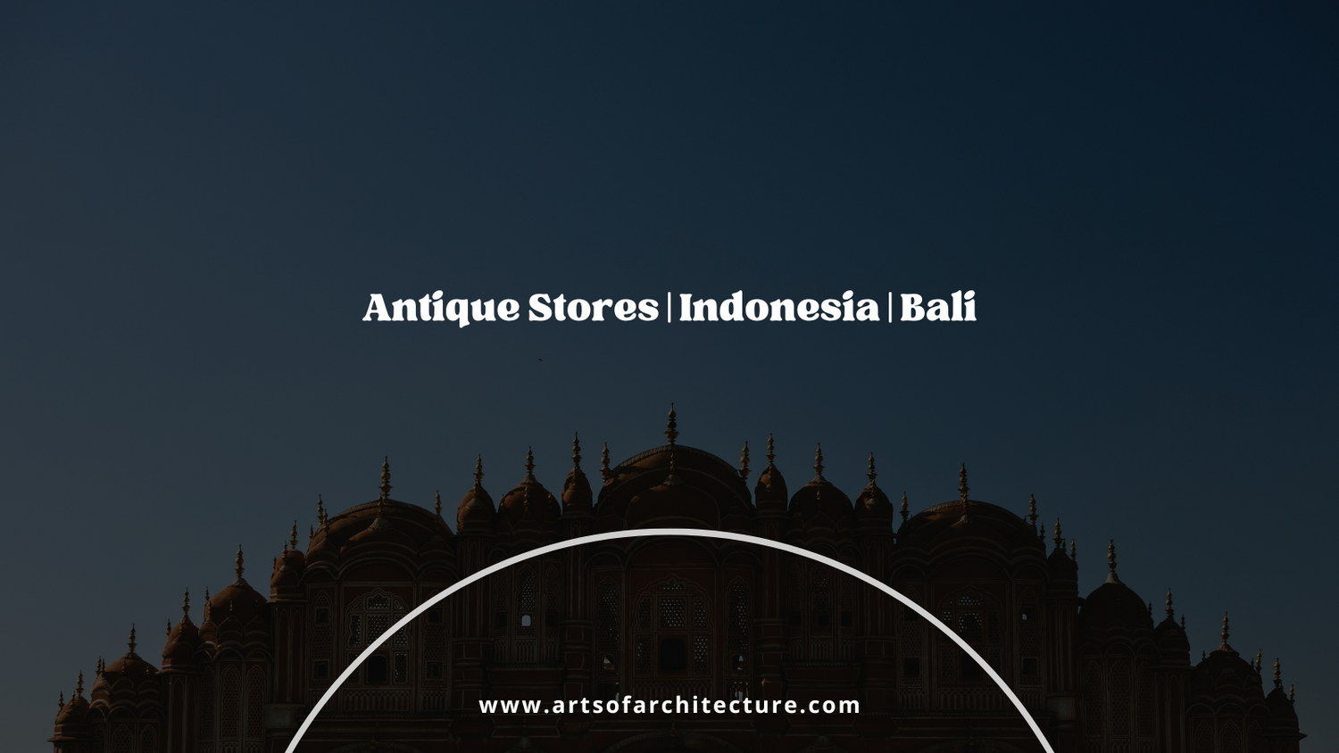 Antique Stores | Indonesia | Bali – Arts of Architecture