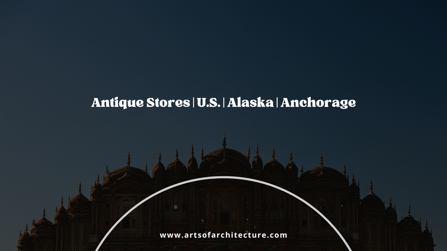 Antique Stores | U.S. | Alaska | Anchorage – Arts of Architecture